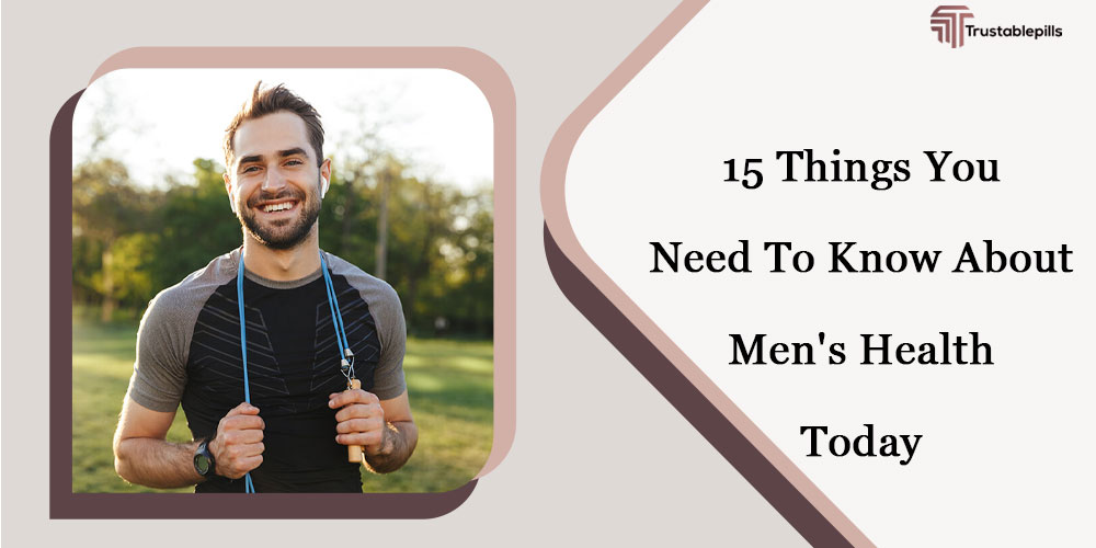 15 Things You Need To Know About Men's Health Today